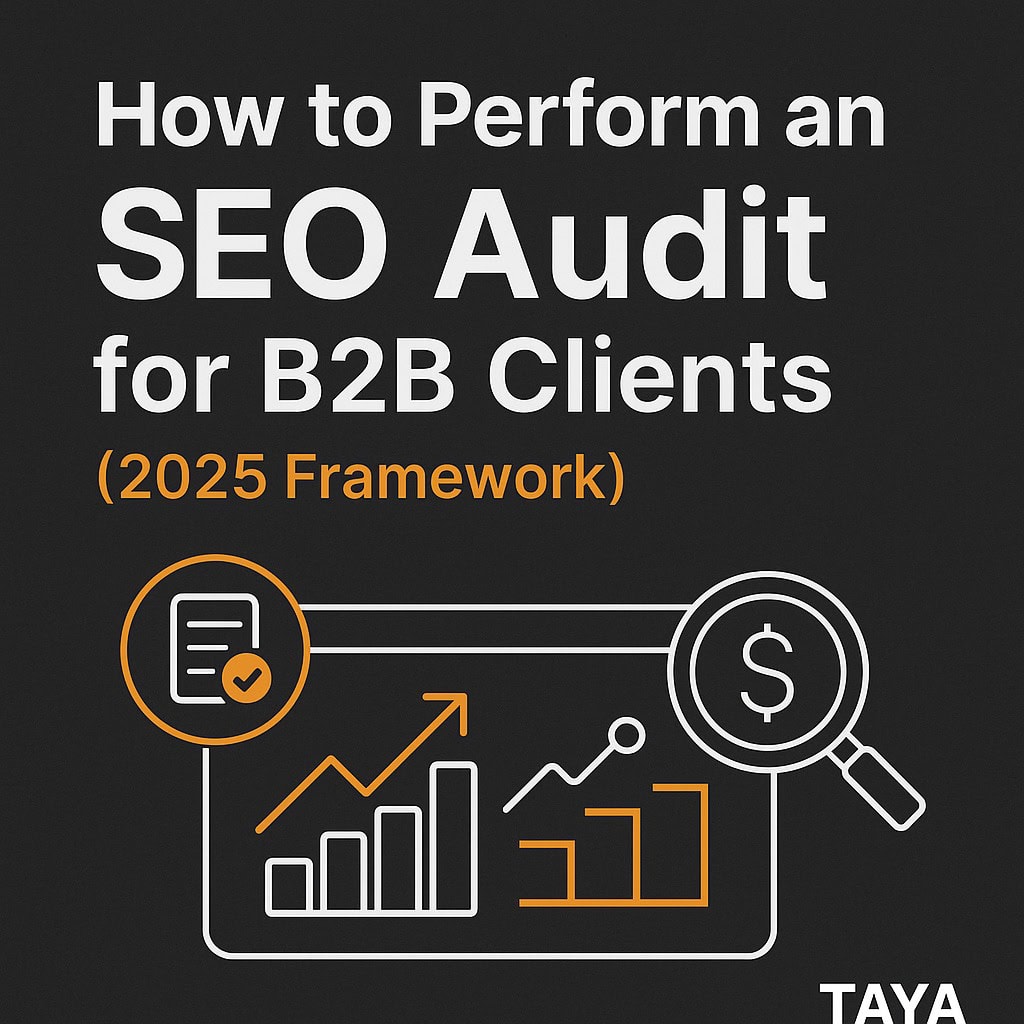 B2B SEO Audit Framework For 2025 – How To Do It Right - TAYA